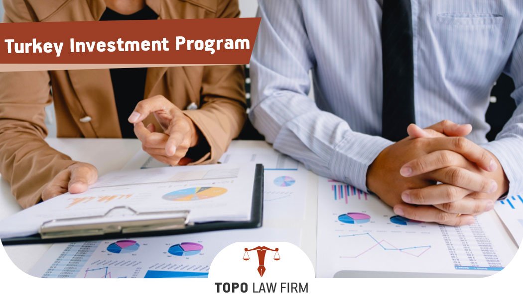 Turkey Investment Program | Topo Law Firm Istanbul
